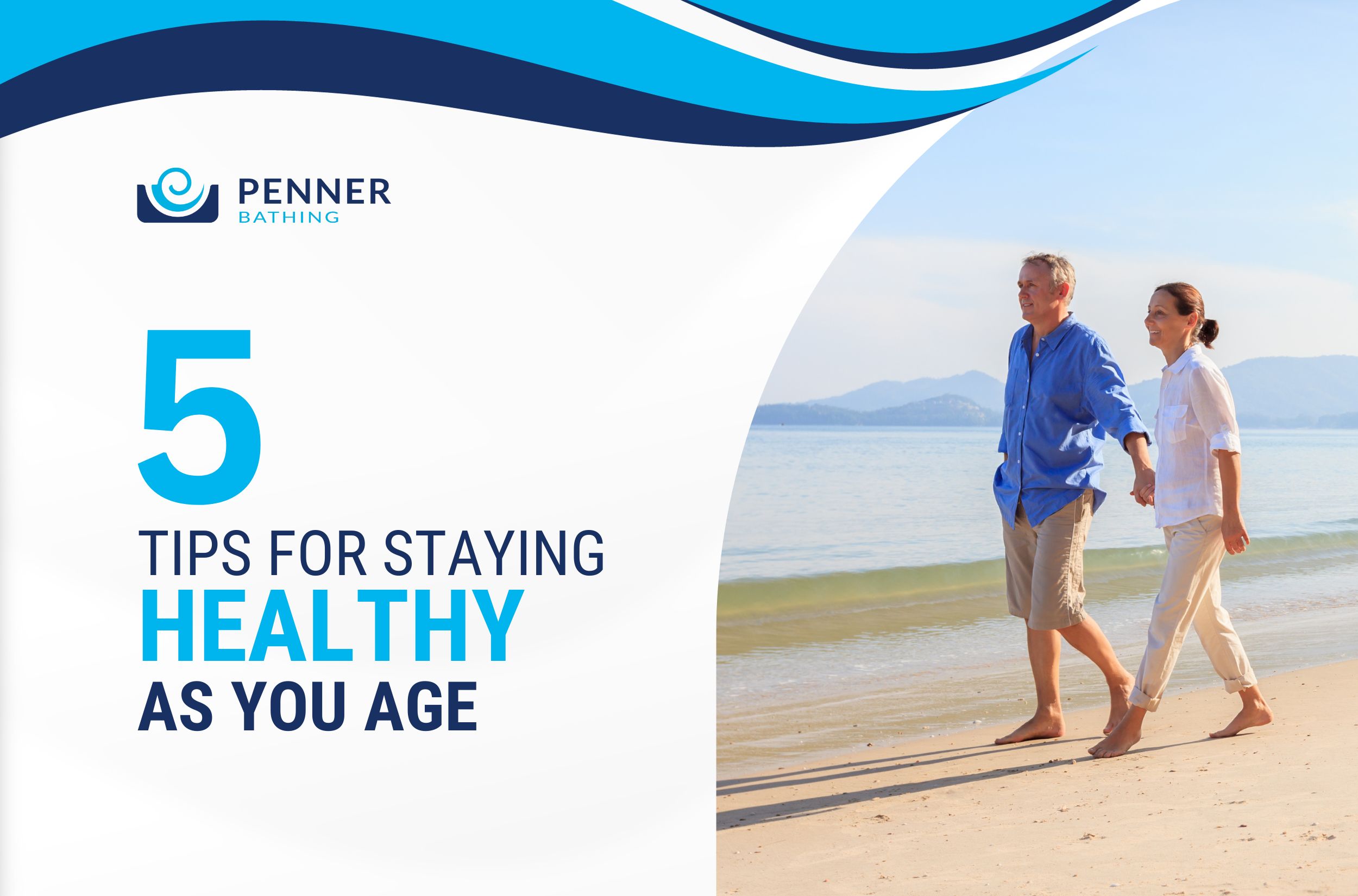 5 Tips For Staying Healthy As You Age - Penner Bathing Spas